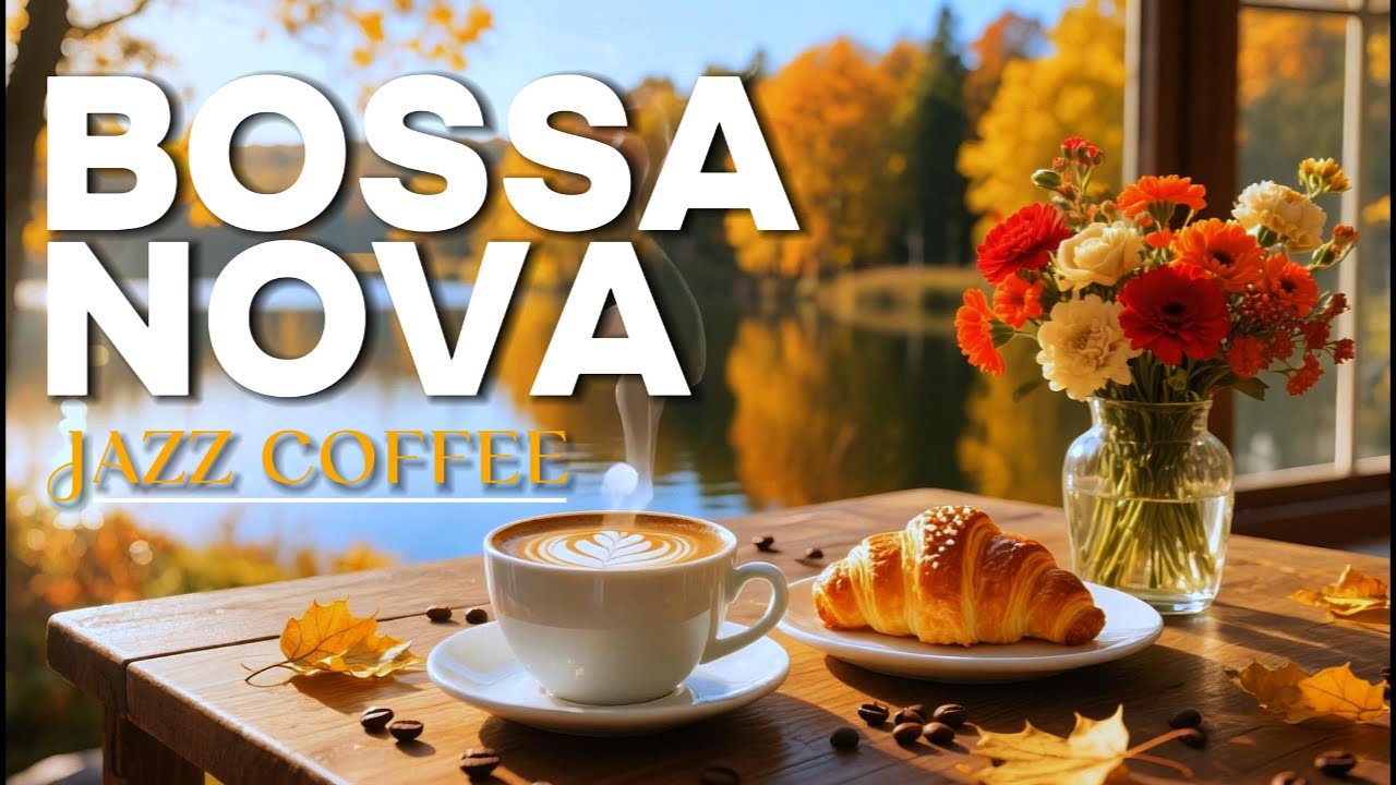 🍃 Smooth Jazz & Bossa Nova Coffee Time – Relaxing Café Background Music ...