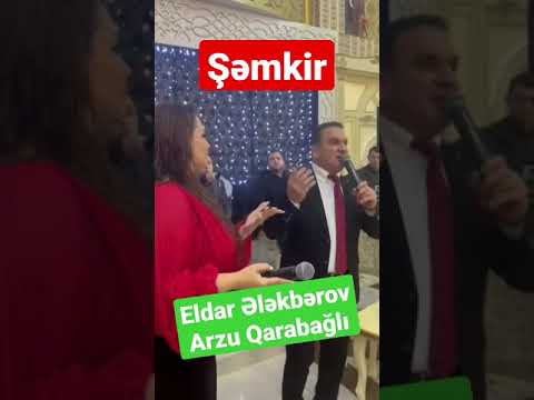 Eldar Elekberov-Arzu Qarabağli, Şemkir toyu #keşfet