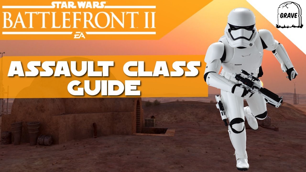 (PS4) Star Wars Battlefront 2 Assault Class Guide. (May 2019 Guide ...