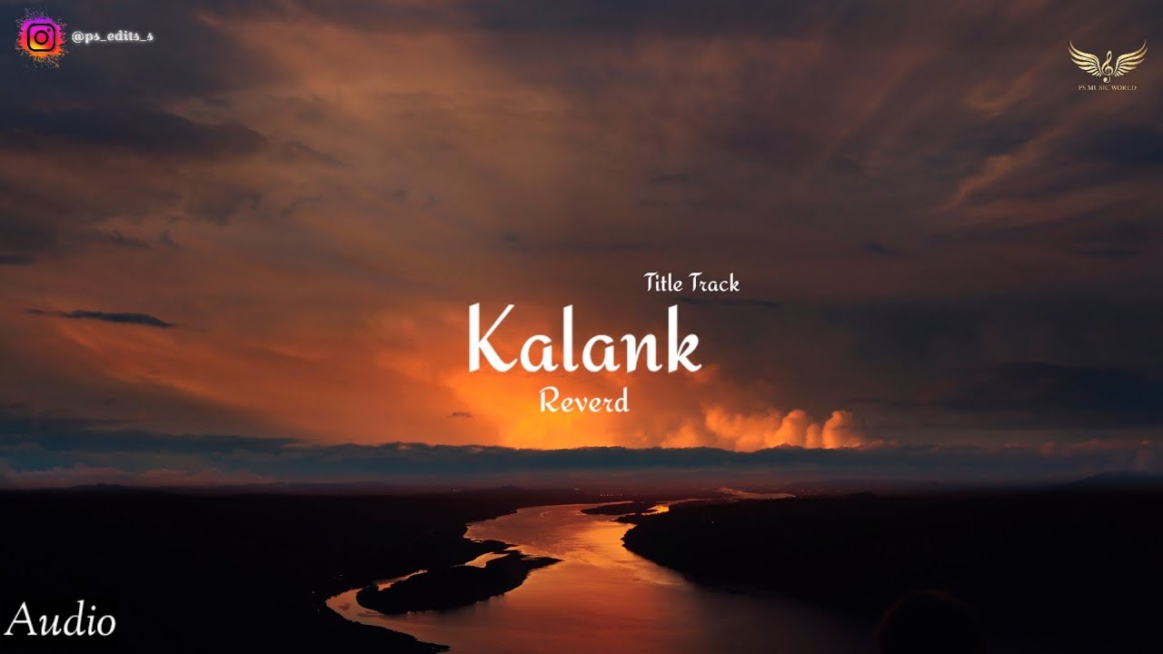 Kalank Title Track Reverd | [ Audio ] | PS Music World - YouTube