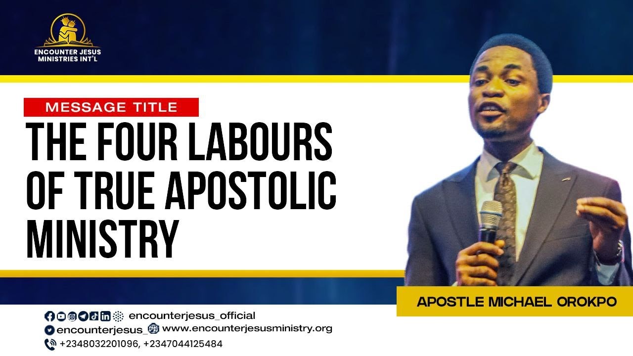 THE FOUR LABOURS OF TRUE APOSTOLIC MINISTRY | APOSTLE MICHAEL OROKPO ...