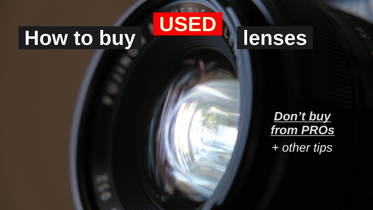 How to BUY USED LENSES --- 13 tips! - YouTube