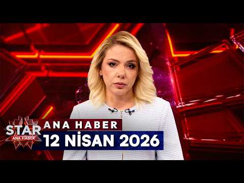Star Ana Haber | 12 Nisan 2026 Pazar
