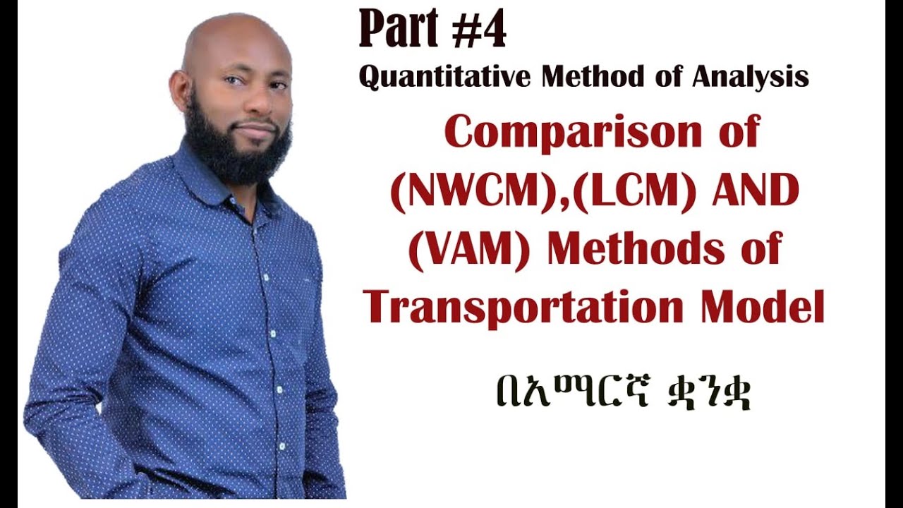 Comparison of NWCM, LCM, & VAM Methods of Transportation Model in ...