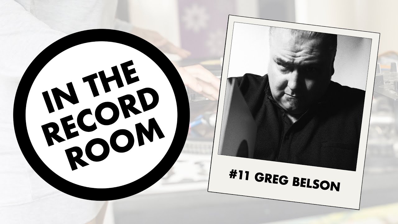 In The Record Room - DJs, Vinyl, Soul Music - #11 - Greg Belson - YouTube