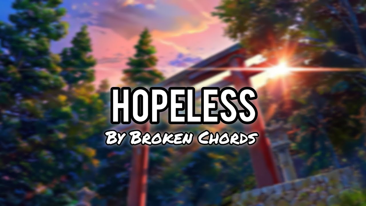 Hopeless - Broken Chords (Official Music Video)" Use Earphone 🎧 for ...
