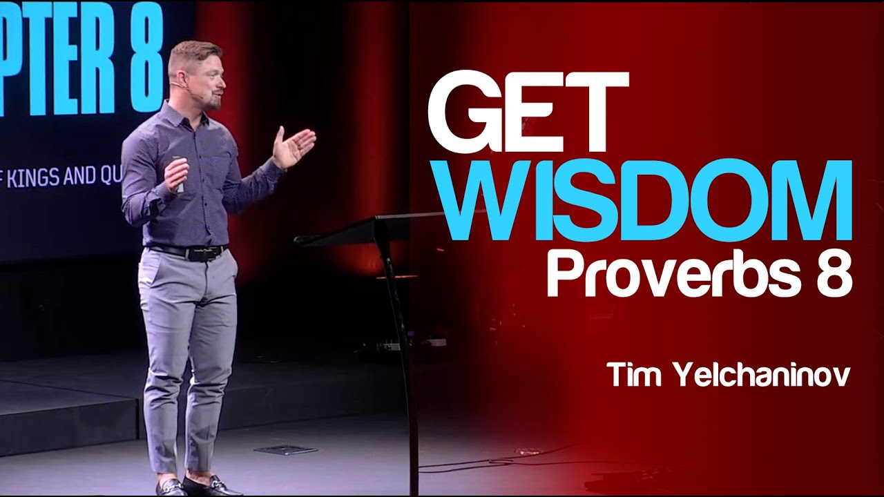 Proverbs chapter 8 "Get Wisdom". Sermon by Tim Yelchaninov #wisdom #life #choices #bible # ...