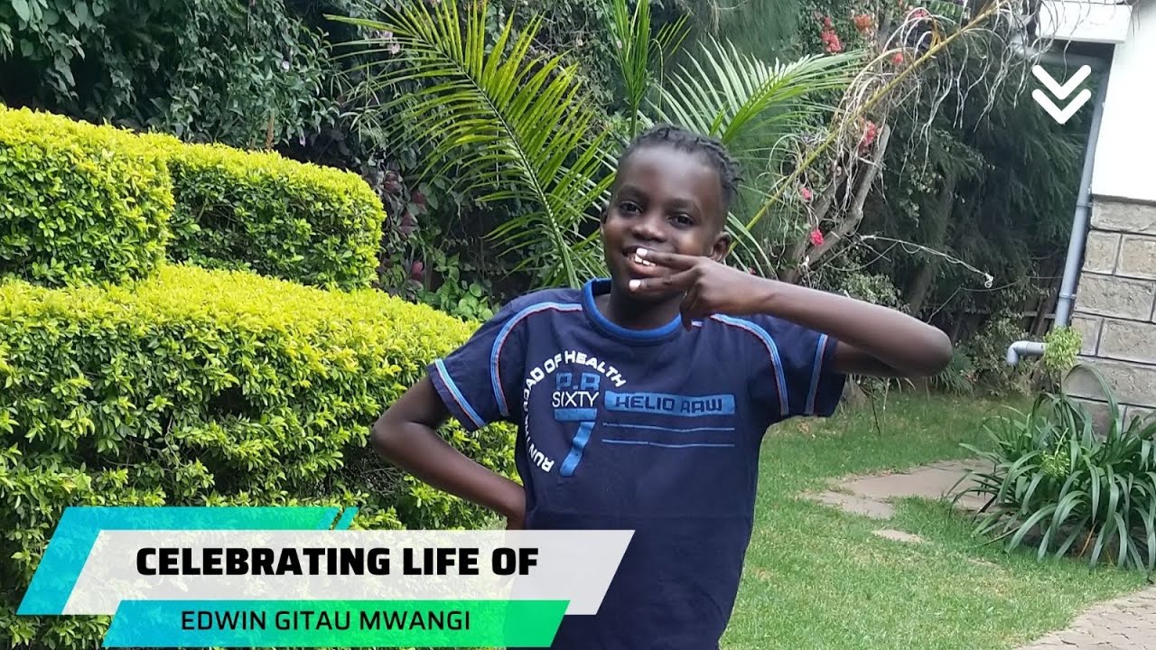 Celebration of the Life of EDWIN GITAU MWANGI - YouTube