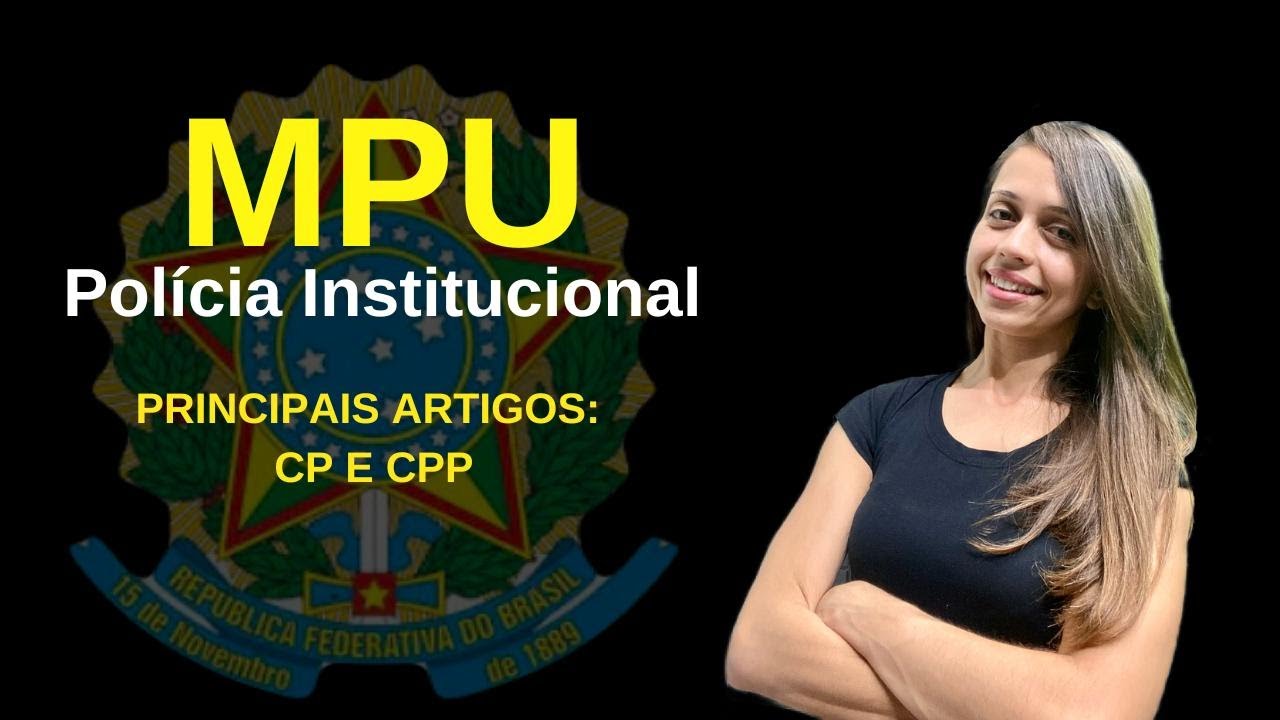 PRINCIPAIS ARTIGOS CP E CPP - POLÍCIA INSTITUCIONAL - MPU - YouTube