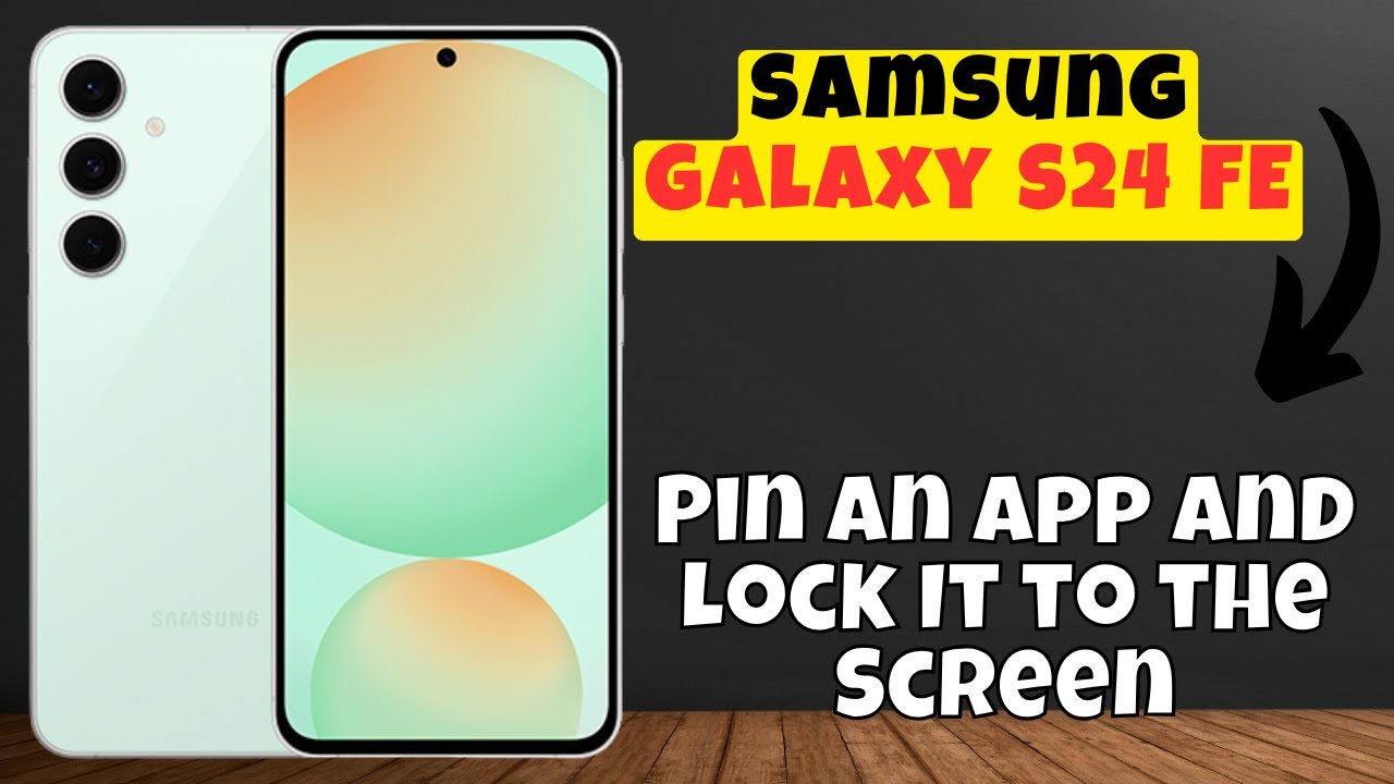 How to Pin an App and Lock It to the Screen Samsung Galaxy S24 FE - YouTube