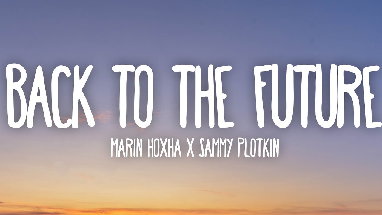 Marin Hoxha & Sammy Plotkin - Back To The Future (Lyrics) [7clouds Release] - YouTube