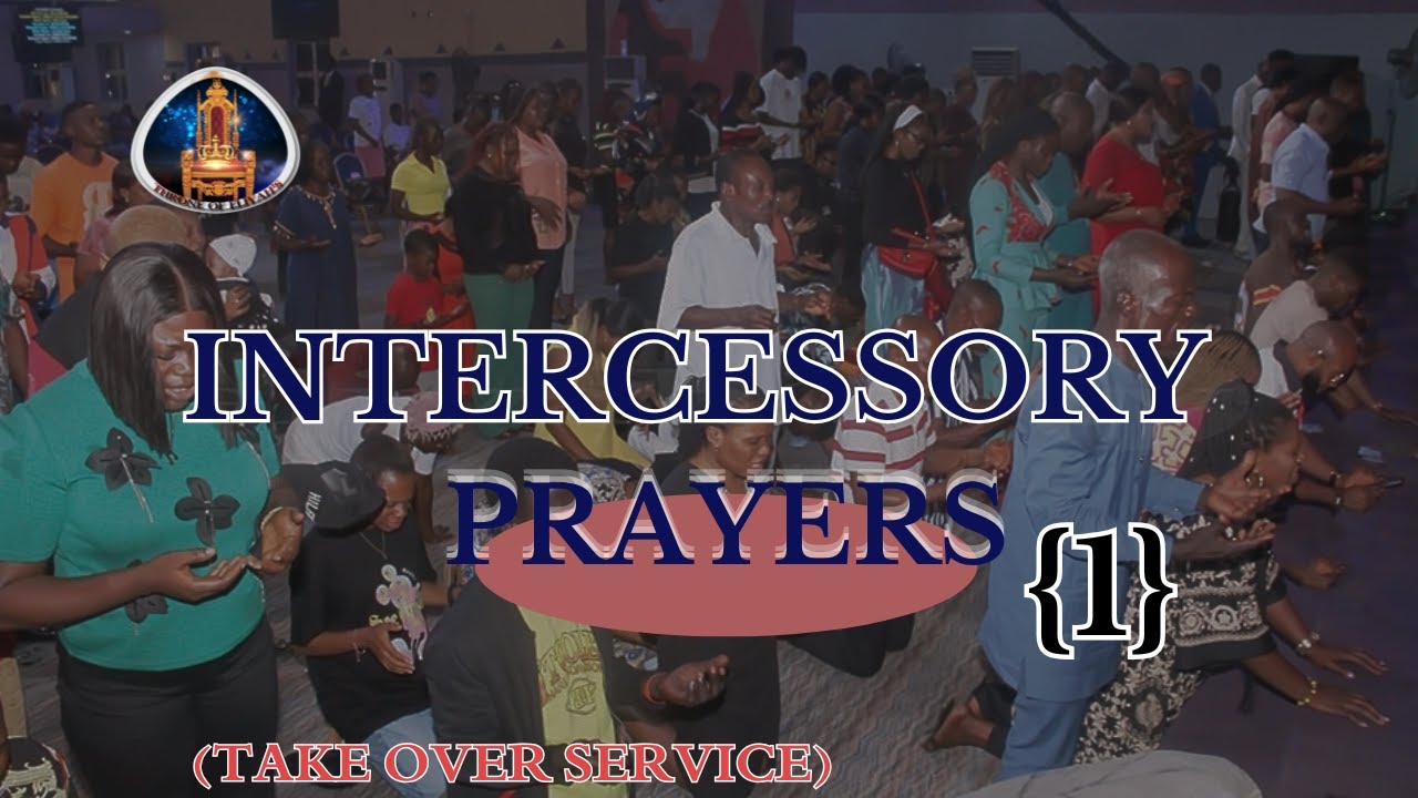 INTERCESSORY PRAYERS 1; TAKE OVER SERVICE - YouTube