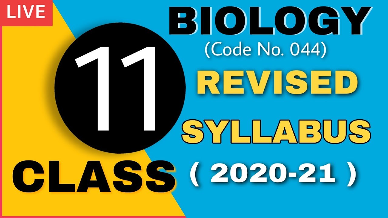 CLASS 11 BIOLOGY REVISED SYLLABUS 2020-21 | SYLLABUS REDUCTION | क्या ...