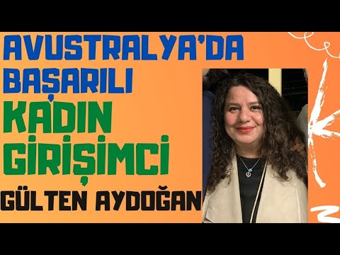 BAŞARILI KADIN GİRİŞİMCİ GÜLTEN AYDOĞAN (Avustralya)