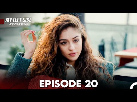 My Left Side - Sol Yanım (Urdu Dubbed) Episode 20