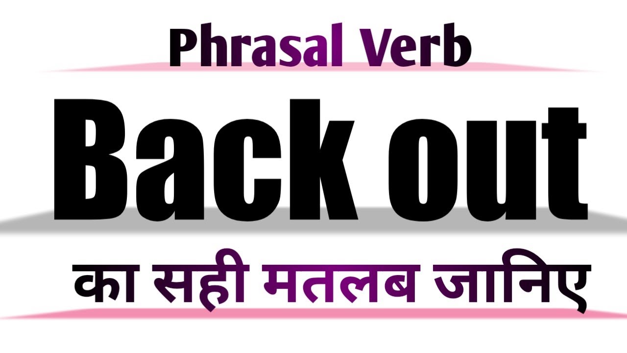 Back out Meaning in English and Hindi | Back out Synonyms and Antonyms ...