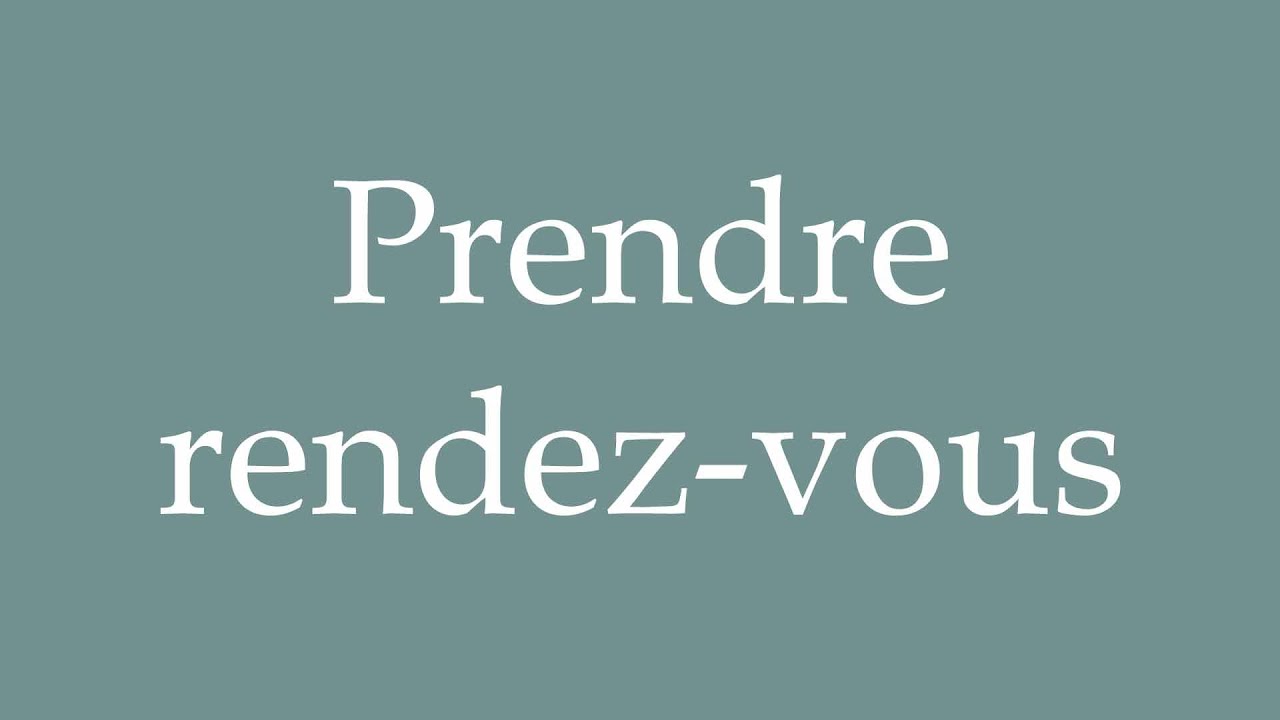 How to Pronounce ''Prendre rendez-vous'' (Make an appointment ...