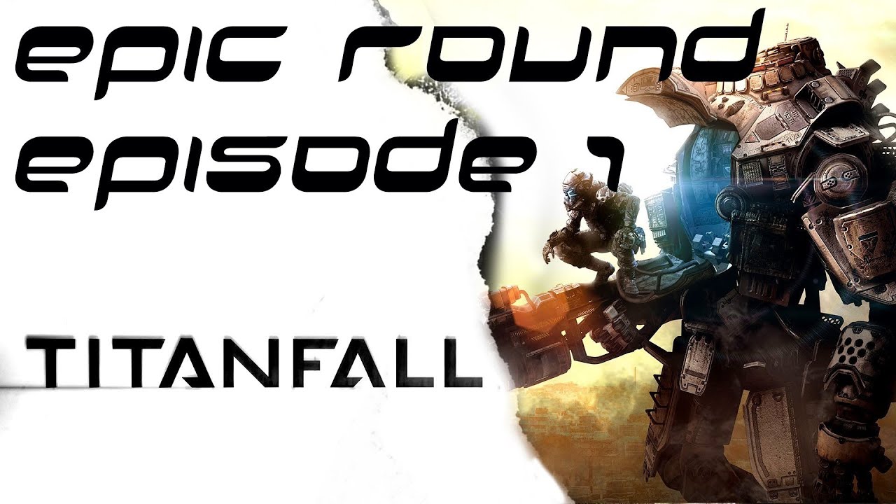 Titanfall | Epic round Ep.1 (EVA-8 Gameplay) - YouTube