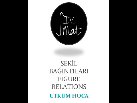 ŞEKİL BAĞINTILARI / FIGURE RELATIONS  (1)  YÖS/IQ - UTKUM HOCA