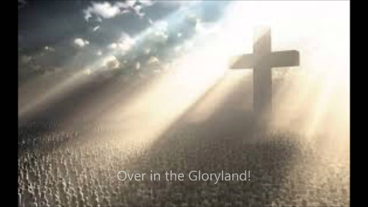 JUST OVER IN THE GLORY LAND - YouTube