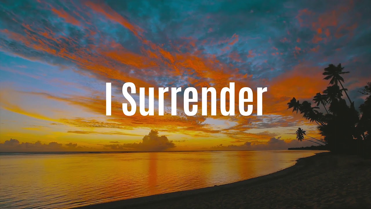 I Surrender - YouTube
