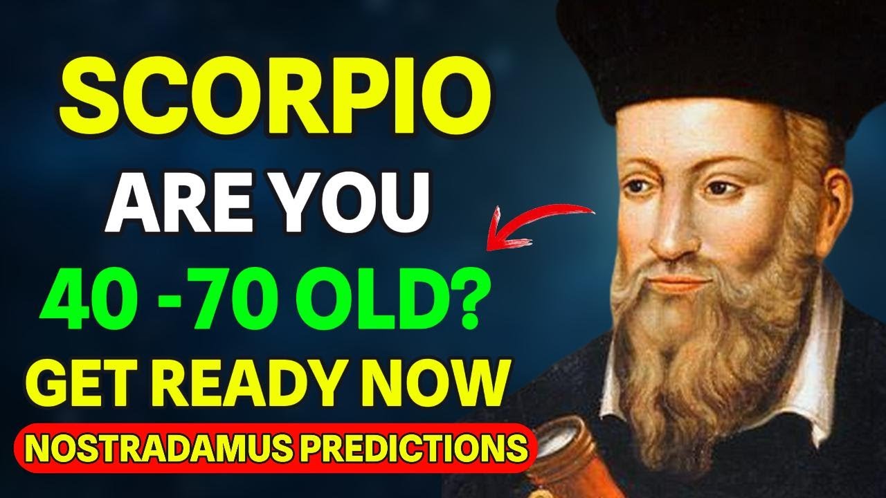SCORPIO, Are You 40 - 70 Years Old The Inevitable Is Coming! Prepare ...