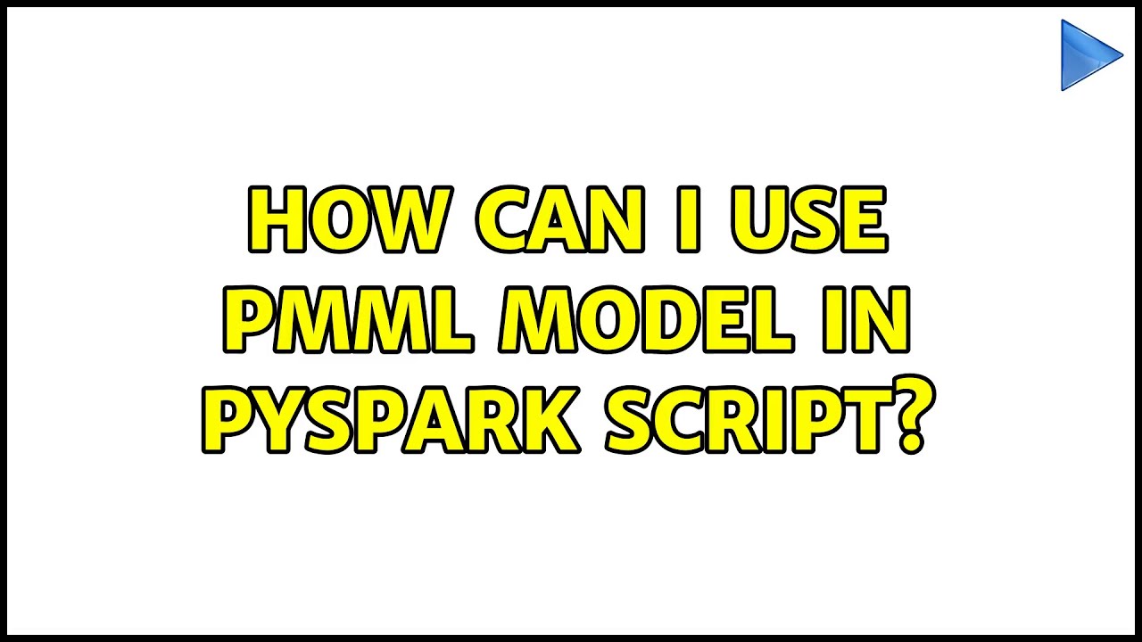 How Can I Use Pmml Model In Pyspark Script 2 Solutions Youtube 8973