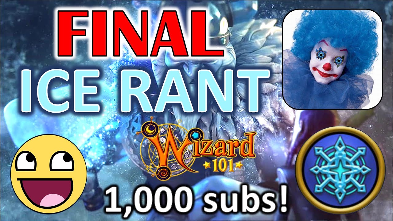 Wizard101- The FINAL Ice Rant (1,000 Sub Special) - YouTube