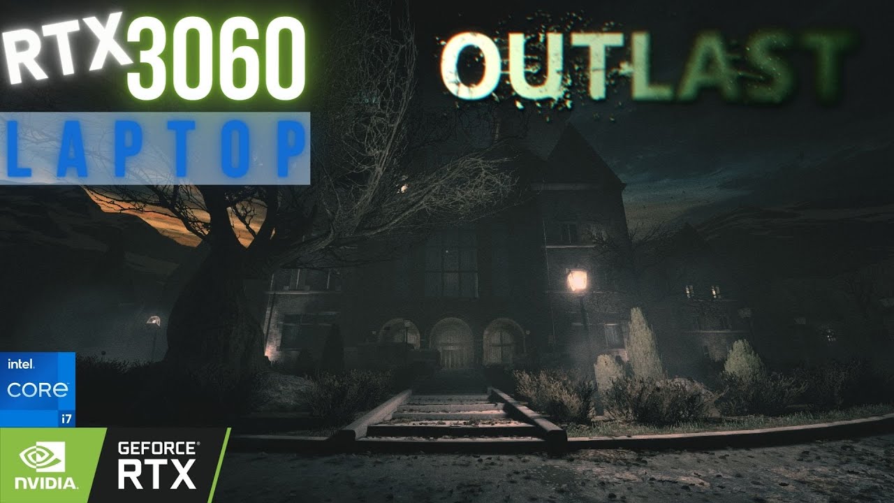 RTX 3060 LAPTOP - Outlast (Ultra Graphics) - 16GB RAM - I7 11800H - YouTube