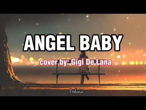 ANGEL BABY - cover by: Gigi De Lana (w/lyrics) |Polaris - YouTube