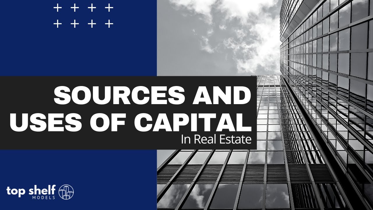 Sources and Uses of Capital in Real Estate - YouTube