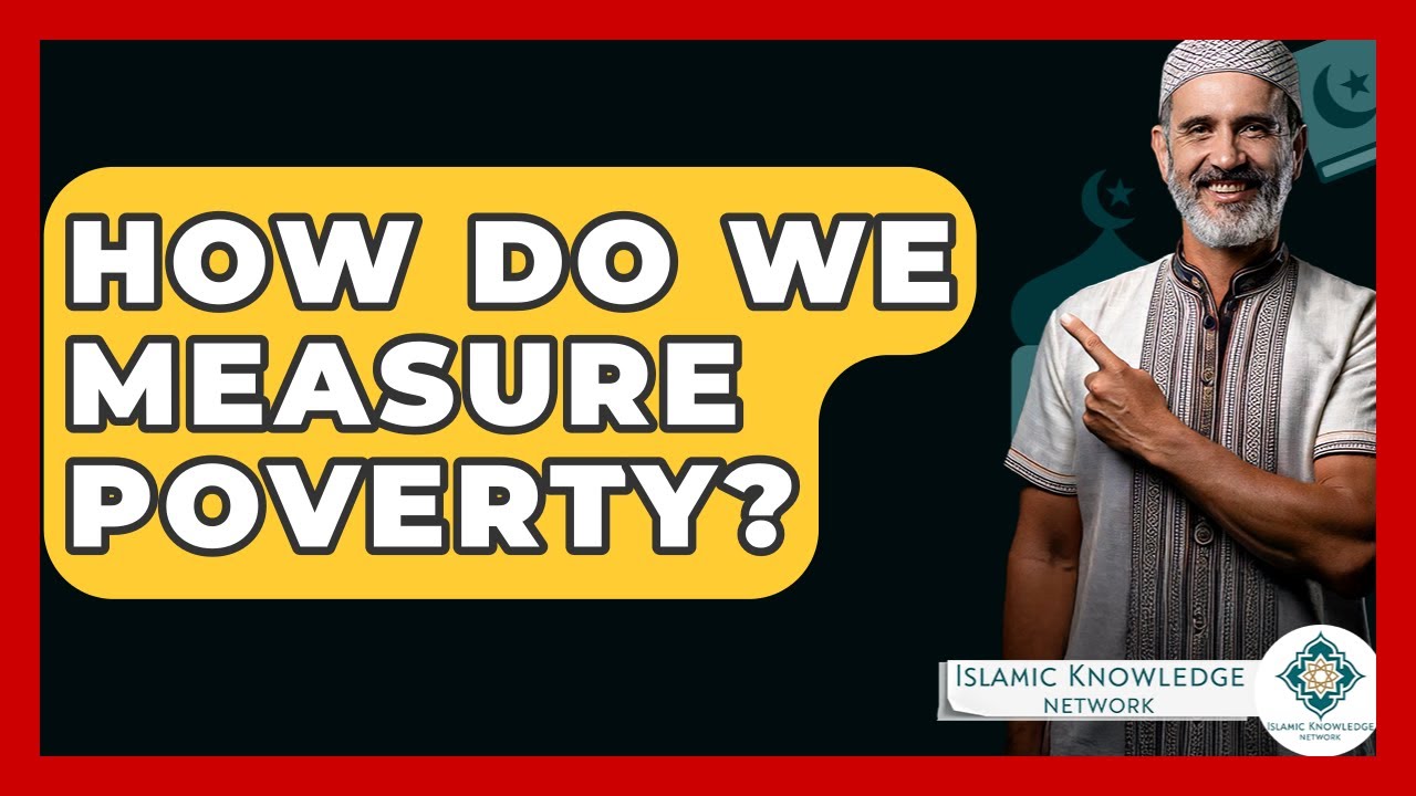 How Do We Measure Poverty? - Islamic Knowledge Network - YouTube
