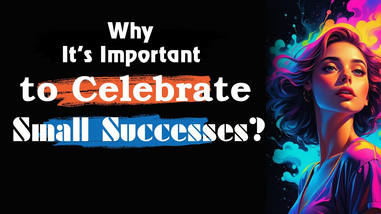 Why It's Important to Celebrate Small Successes - YouTube