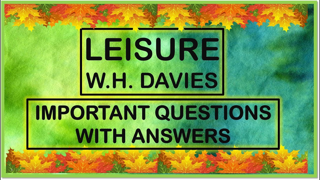 Leisure: W.H. Davies | Important Questions with Answers [MCQ Included ...