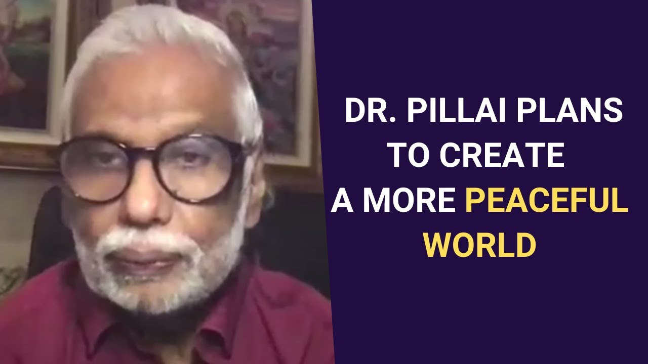 How Dr. Pillai Plans to Bring More Peace In The World: Religion of ...