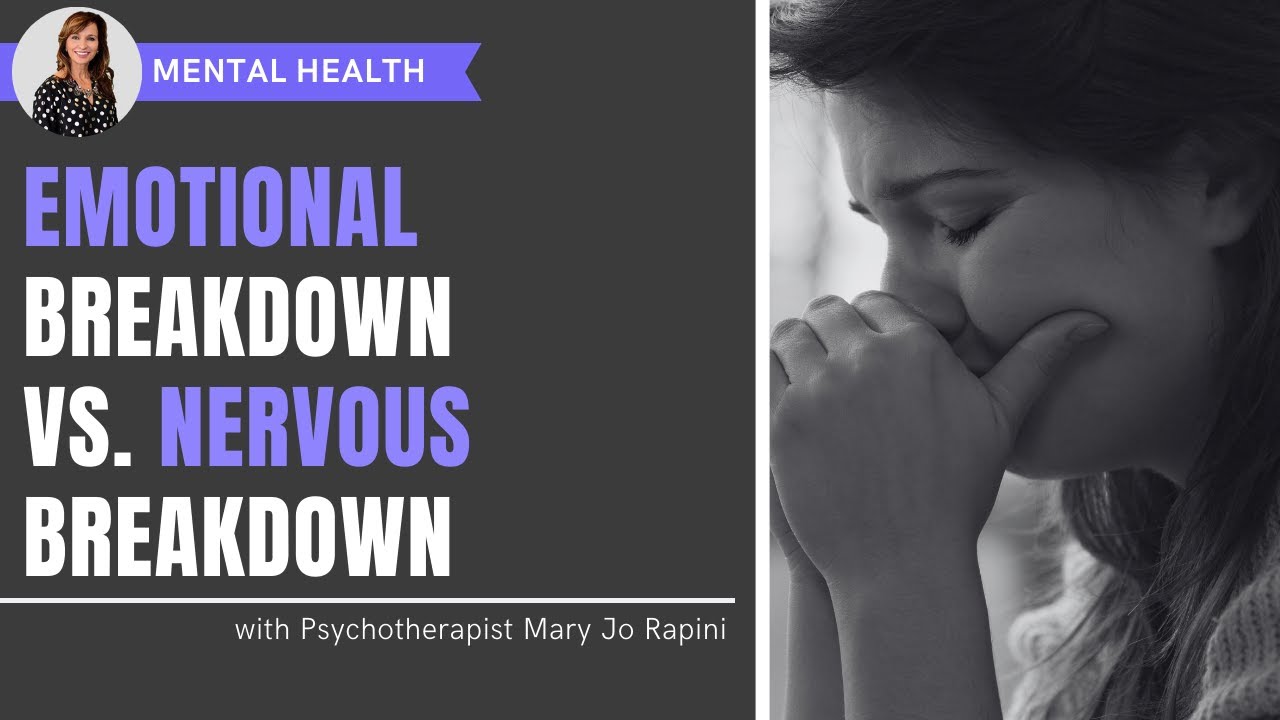 Emotional Breakdown vs. Nervous Breakdown: What You Need to Know - YouTube