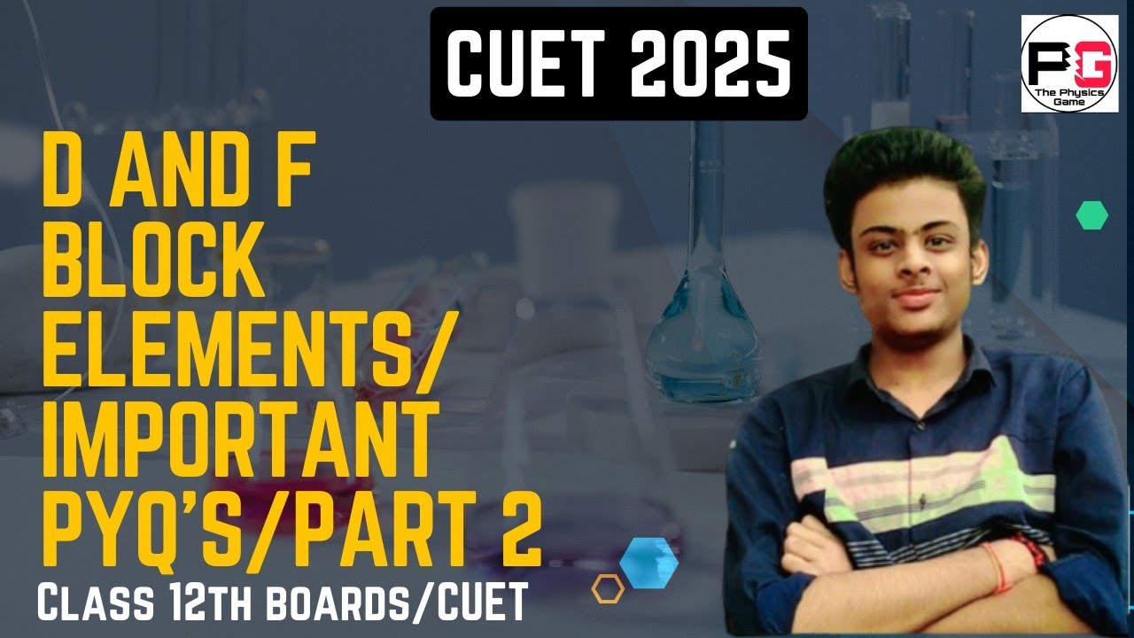 D and F Block Elements || Important PYQ's || CUET 2025 || Part 2 - YouTube