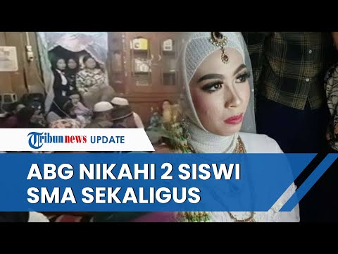 ABG 17 Tahun Nikahi 2 Siswi SMA Sekaligus, Tak Selingkuh tapi Sudah Cinta Segitiga Sejak Pacaran