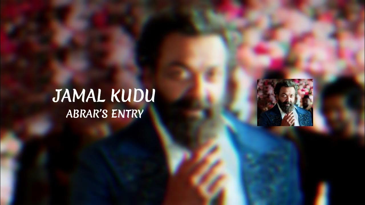 ANIMAL: ABRAR’S ENTRY - JAMAL KUDU | BOBBY DEOL | SANDEEP VANGA | BHUSHAN KUMAR | Audio + Lyrics ...