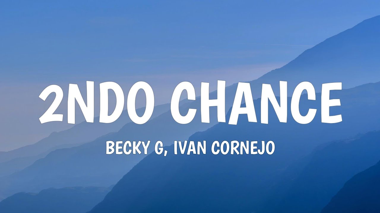 Becky G, Ivan Cornejo - 2NDO CHANCE (Letra/Lyrics) - YouTube