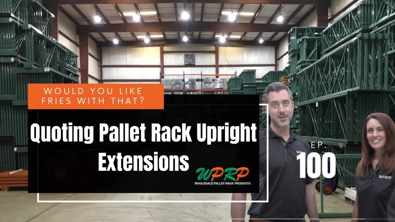Quoting Pallet Rack Upright Extensions - Would You Like Fries With That ...