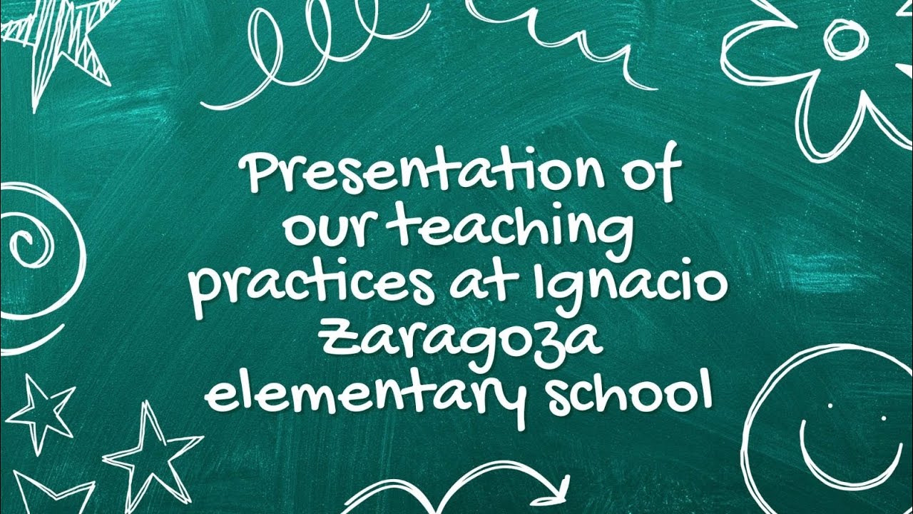 Presentation of our teaching practice at Ignacio Zaragoza Elementary ...