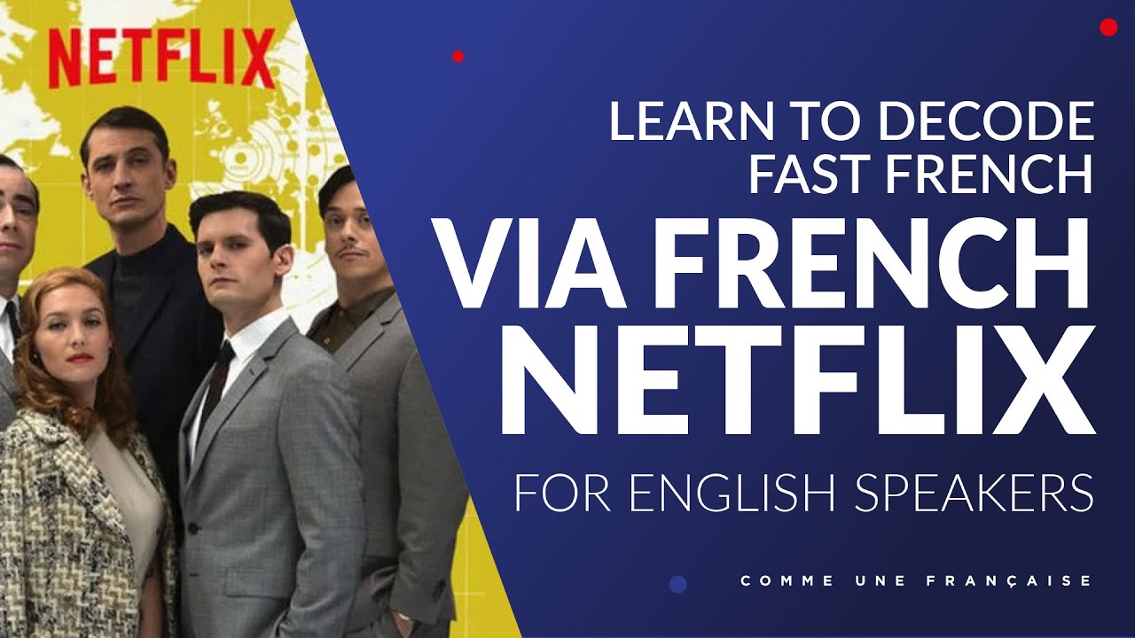 Understand Fast Spoken French: Netflix's A Very Secret Service (An in ...