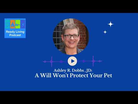 Ashley R.  Dobbs, JD: A Will Won't Protect Your Pet