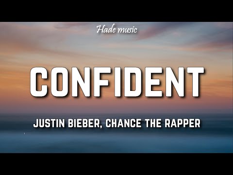 Justin Bieber - Confident (Lyrics) ft. Chance The Rapper