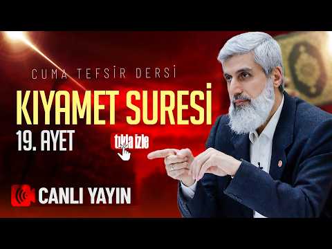 Kıyamet Suresi 19. Ayet Tefsiri | Alparslan Kuytul Hocaefendi