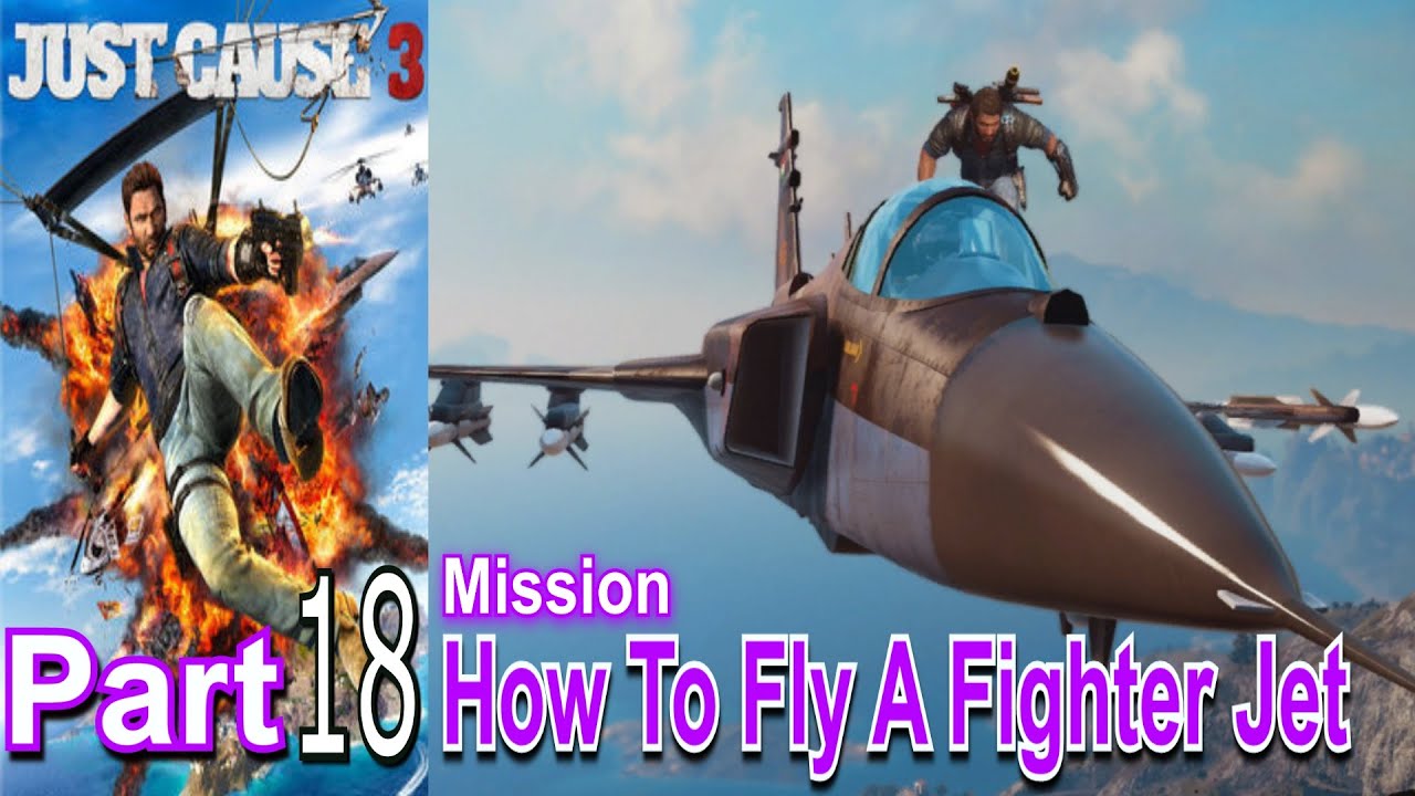 How To Fly A Fighter Jet Just Cause 3 part 18 Walkthrough Gameplay Live ...