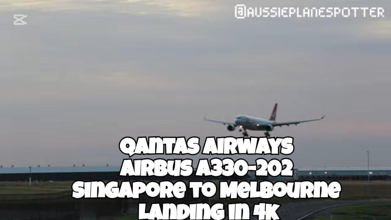 Qantas Airways Airbus A330-202 Singapore to Melbourne Landing | Plane Spotting 4K #Qantas #A330 ...