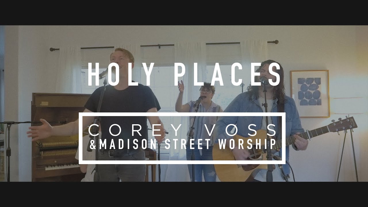 Holy Places (Official Acoustic Video) | Corey Voss & Madison Street ...