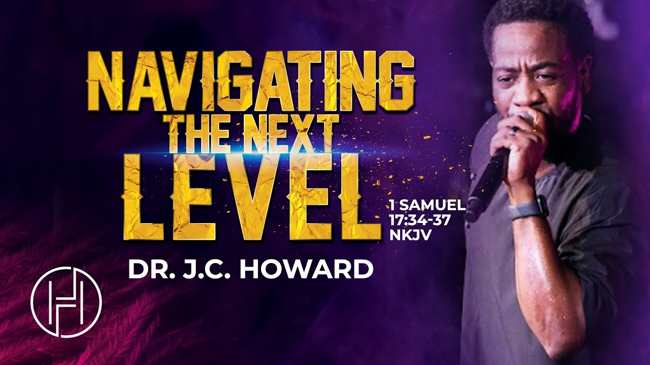 Navigating The Next Level | Pastor J.C. Howard | House of Hope Atlanta ...